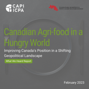 What We Heard: Canadian Agri-Food in a Hungry World - Canadian Agri-Food Policy Institute