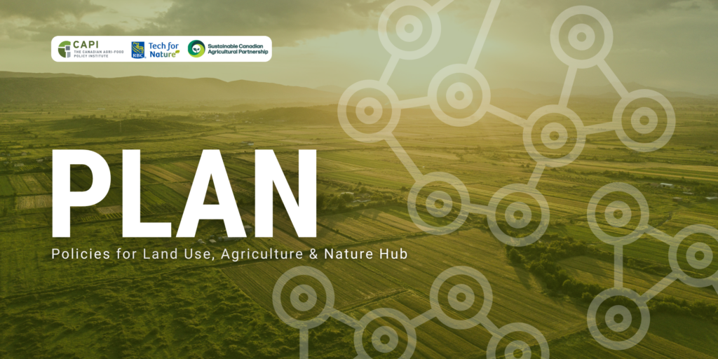 Policies for Land Use, Agriculture and Nature (PLAN) - Canadian Agri-Food Policy Institute